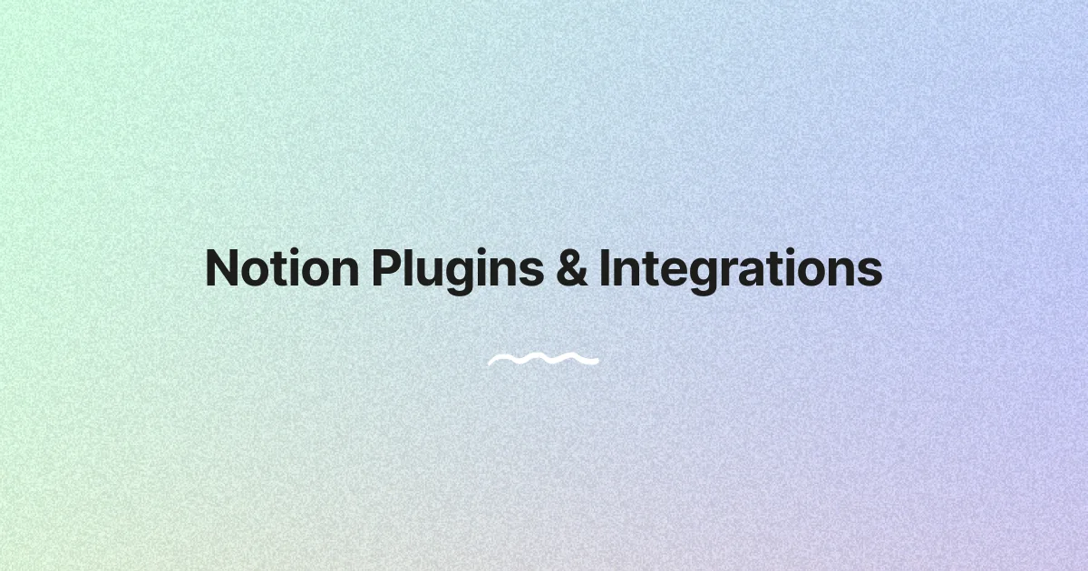 The Best Notion Plugins, Add Ons and Integrations to Boost your Workspace
